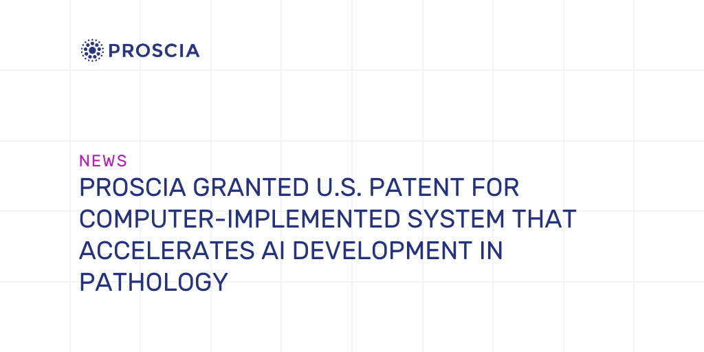 Proscia® Granted U.S. Patent for Computer-Implemented Method of ...