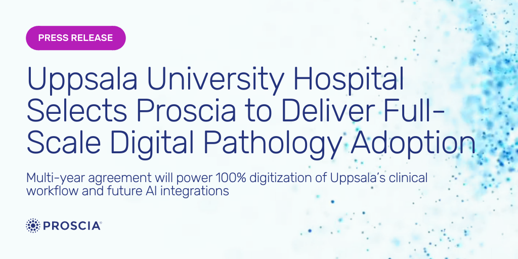 Uppsala University Hospital Selects Proscia to Deliver Full-Scale ...