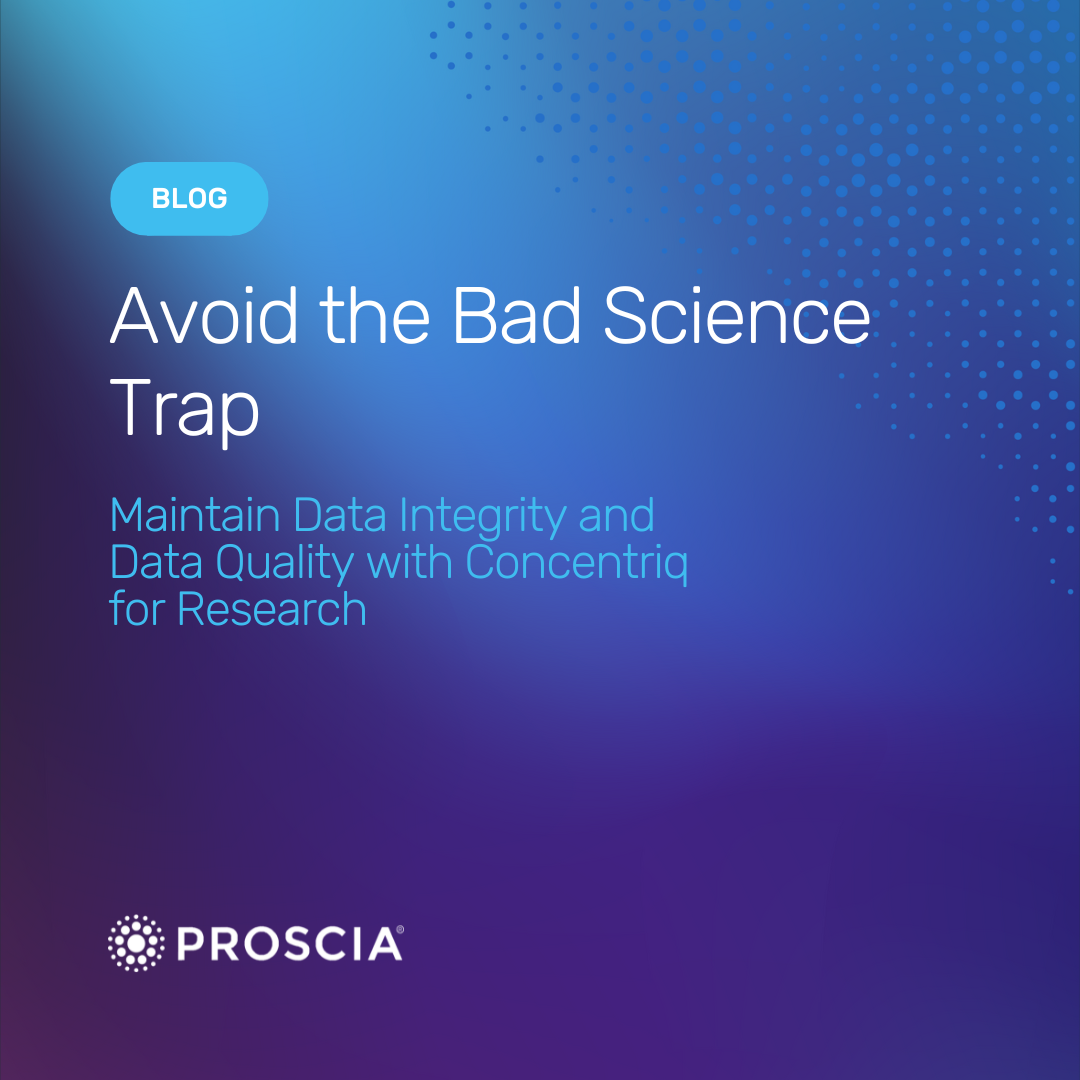 Avoid the Bad Science Trap: Maintain Data Integrity and Data Quality with Concentriq for ...