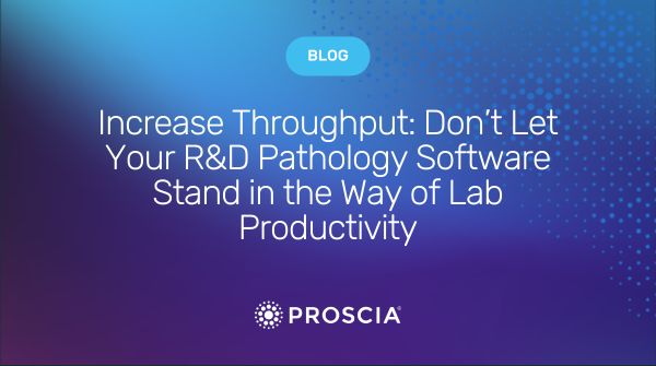 Increase Throughput: Don’t Let Your R&D Pathology Software Stand in the Way of Lab Productivity ...