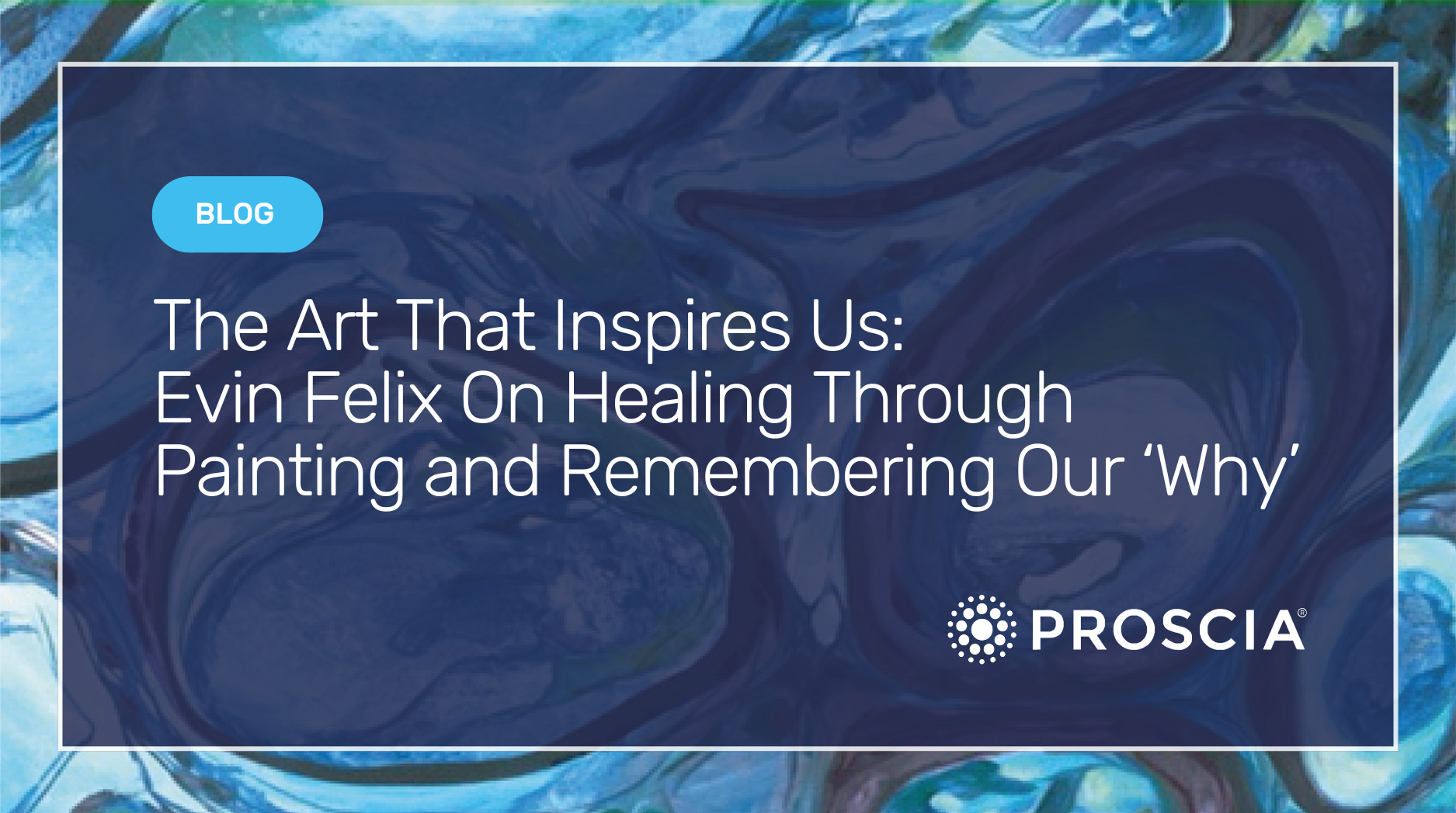The Art That Inspires Us: Evin Felix On Healing Through Painting and Remembering Our ‘Why’ - Proscia