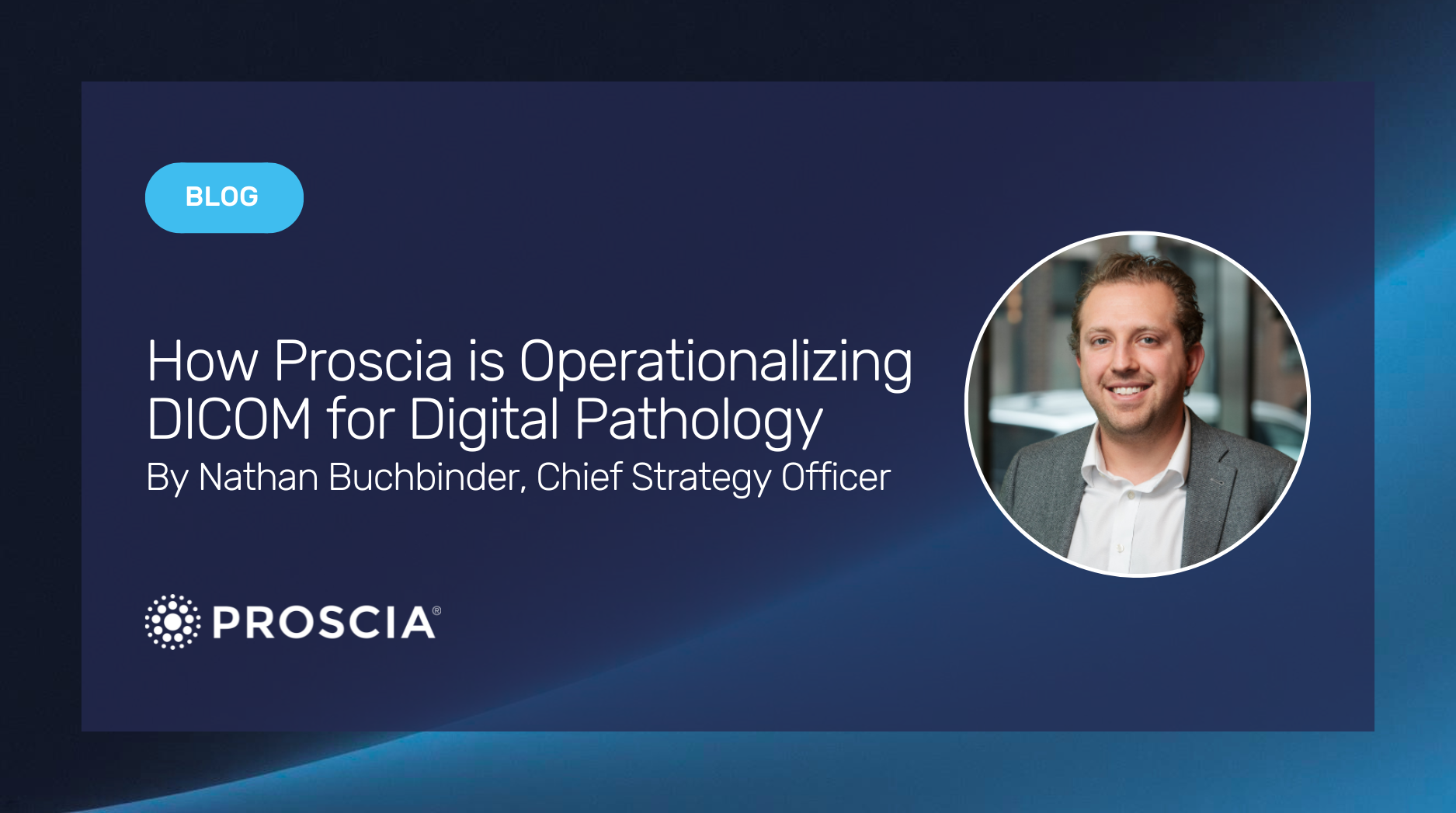 How Proscia Is Operationalizing DICOM For Digital Pathology - Proscia