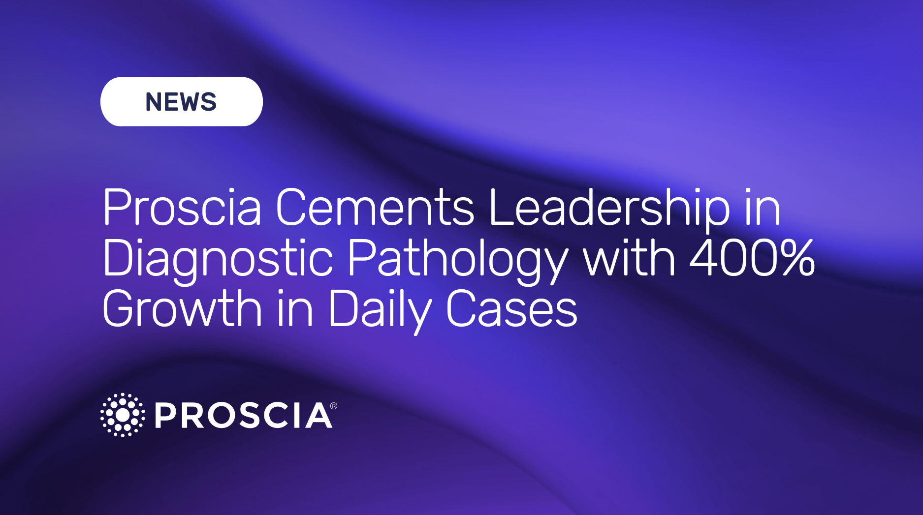 Proscia Cements Leadership in Diagnostic Pathology with 400% Growth in ...