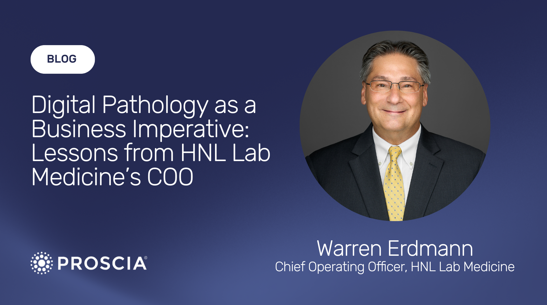 Digital Pathology as a Business Imperative: Lessons from HNL Lab Medicine’s COO - Proscia