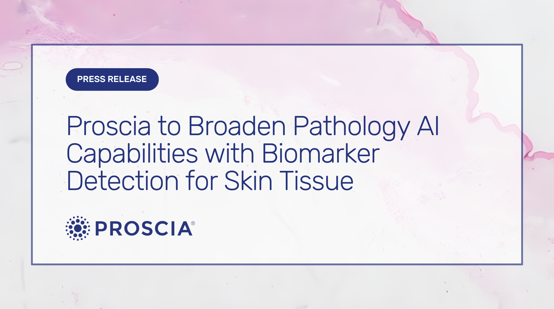 Proscia to Broaden Pathology AI Capabilities with Biomarker Detection for Skin Tissue - Proscia
